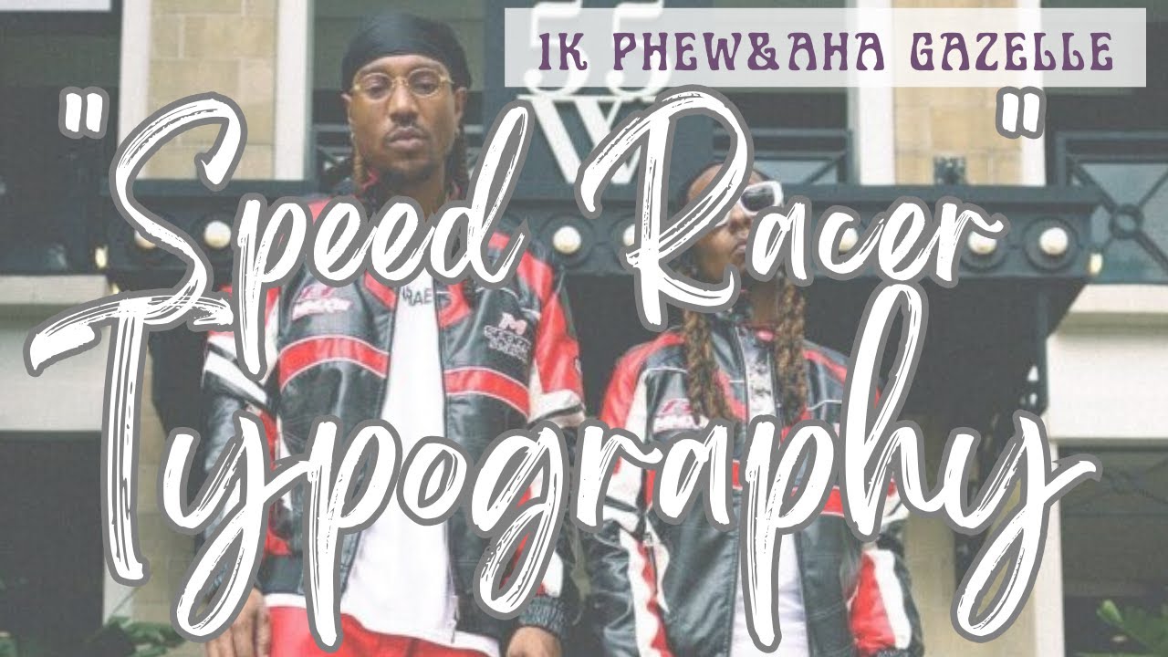 "Speed Racer" 1K Phew feat Aha Gazelle TYPOGRAPHY | KL Typography - YouTube