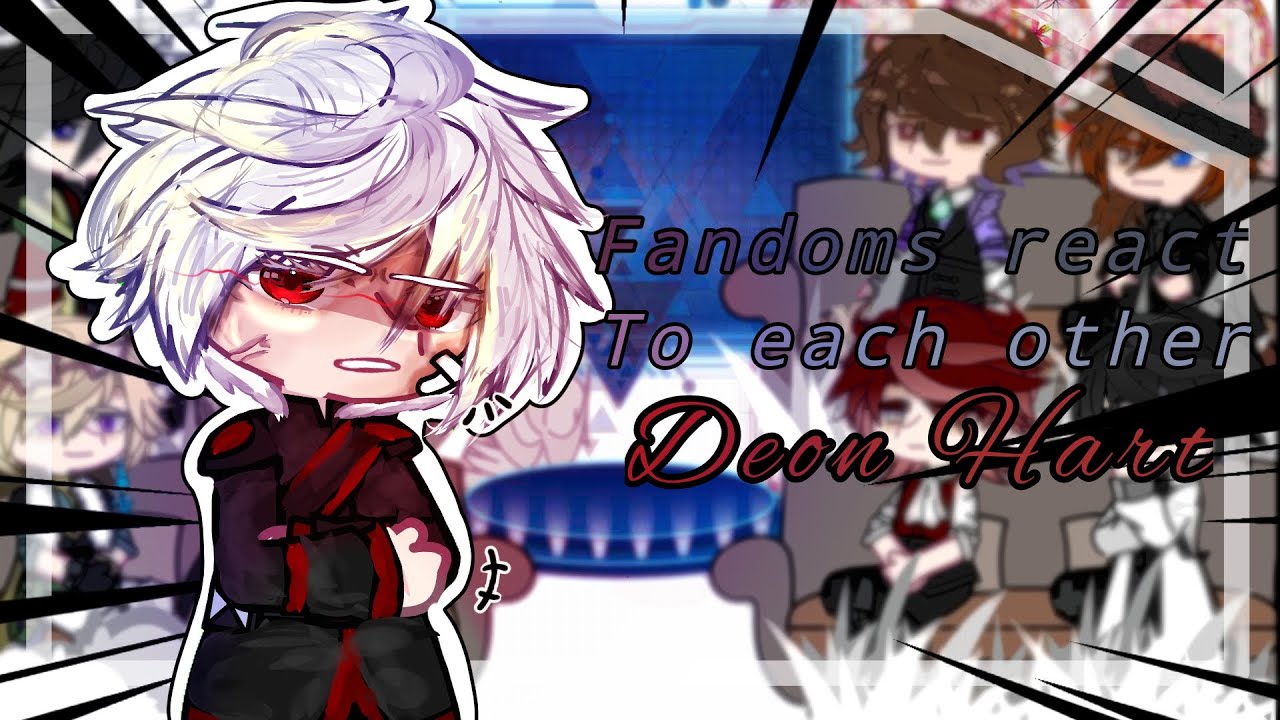 ∆~ Fandoms react to each other: Deon Hart ∆~ Part 1/? ∆~ I'm not that ...