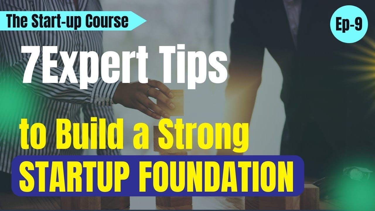 Ep9 How to Build a Strong STARTUP FOUNDATION - YouTube