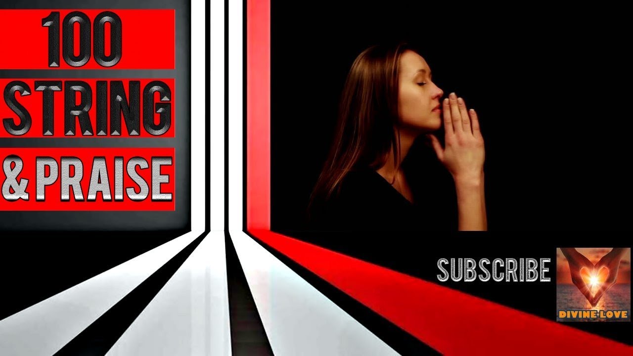 100 FAVORITE STRING & PRAISE I Praise and Worship Songs I Christian ...