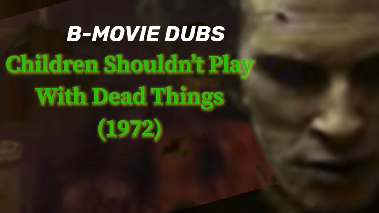 B-Movie Dubs: Children Shouldn’t Play With Dead Things (1972) - Undead ...
