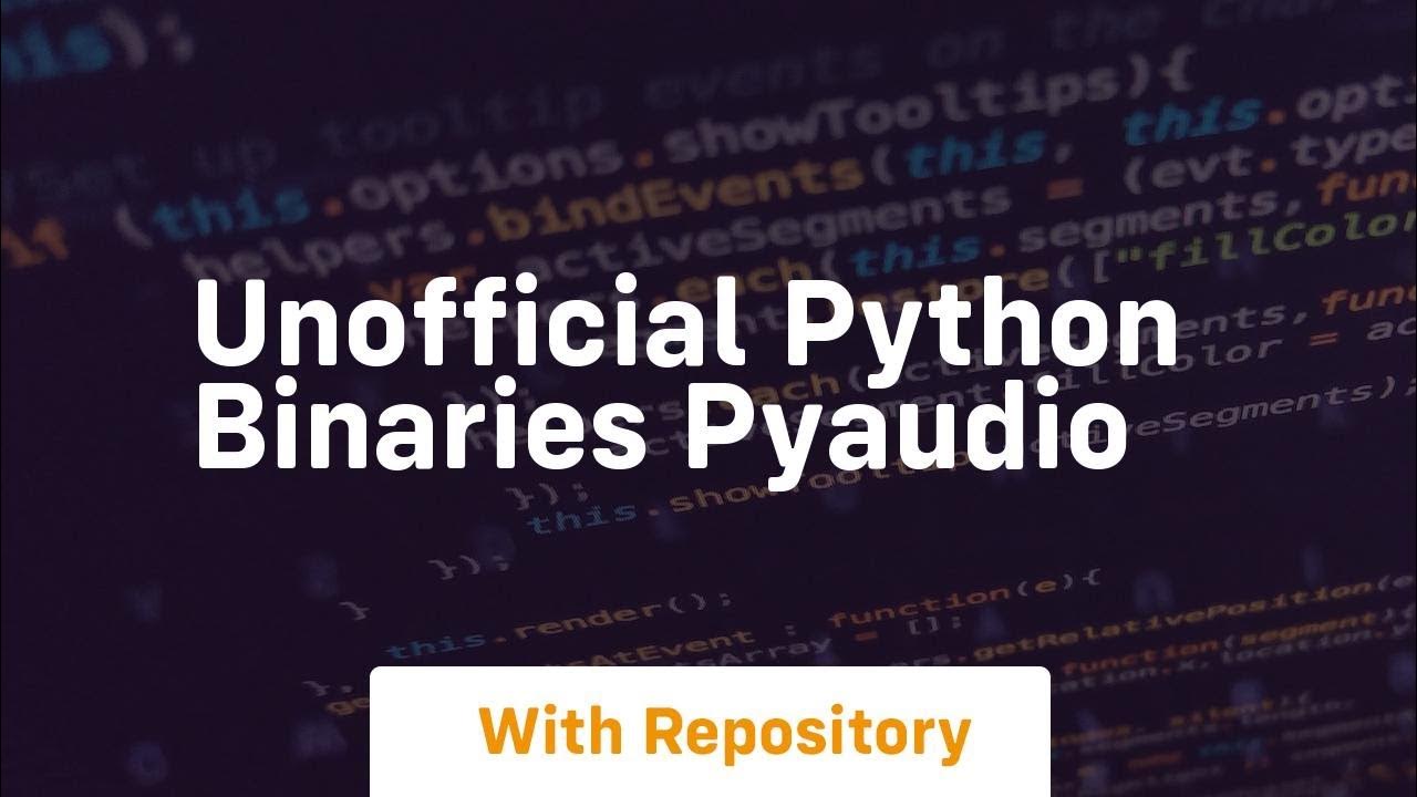 unofficial python binaries pyaudio - YouTube
