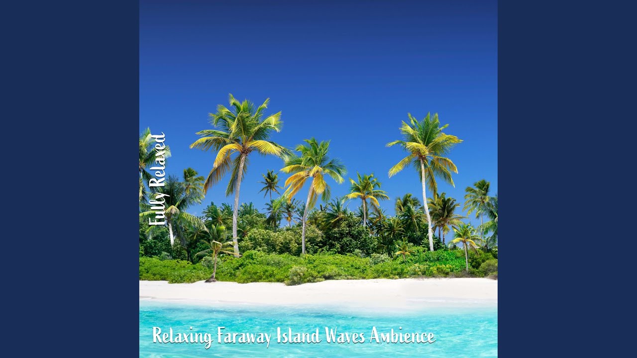 Relaxing Faraway Island Waves Ambience, Pt. 10 - YouTube