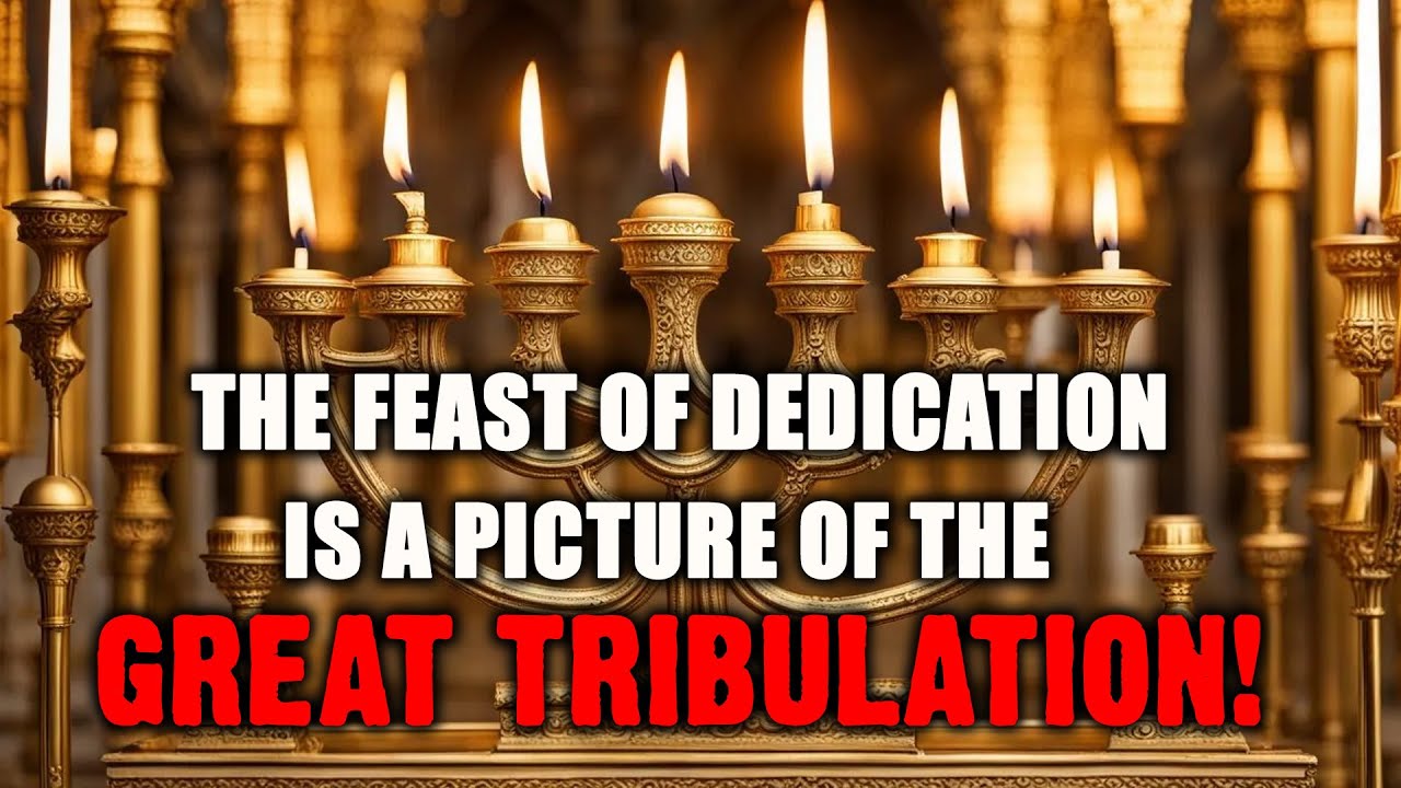 The Feast Of Dedication Is A Picture Of The Great Tribulation