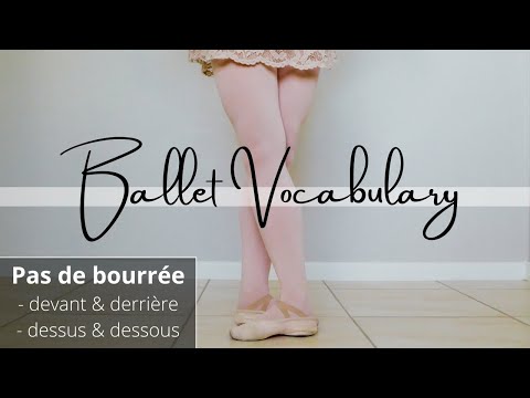 B A L L E T  vocabulary | PAS DE BOURRÉE - devant & derrière, dessus & dessous