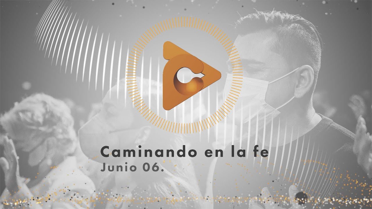 Junio 06 - Caminando en la fe - YouTube