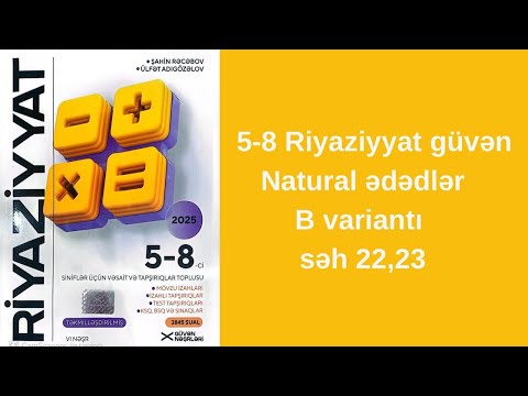 5-8 Riyaziyyat güvən Natural ədədlər.B variantı .səh 22,23
