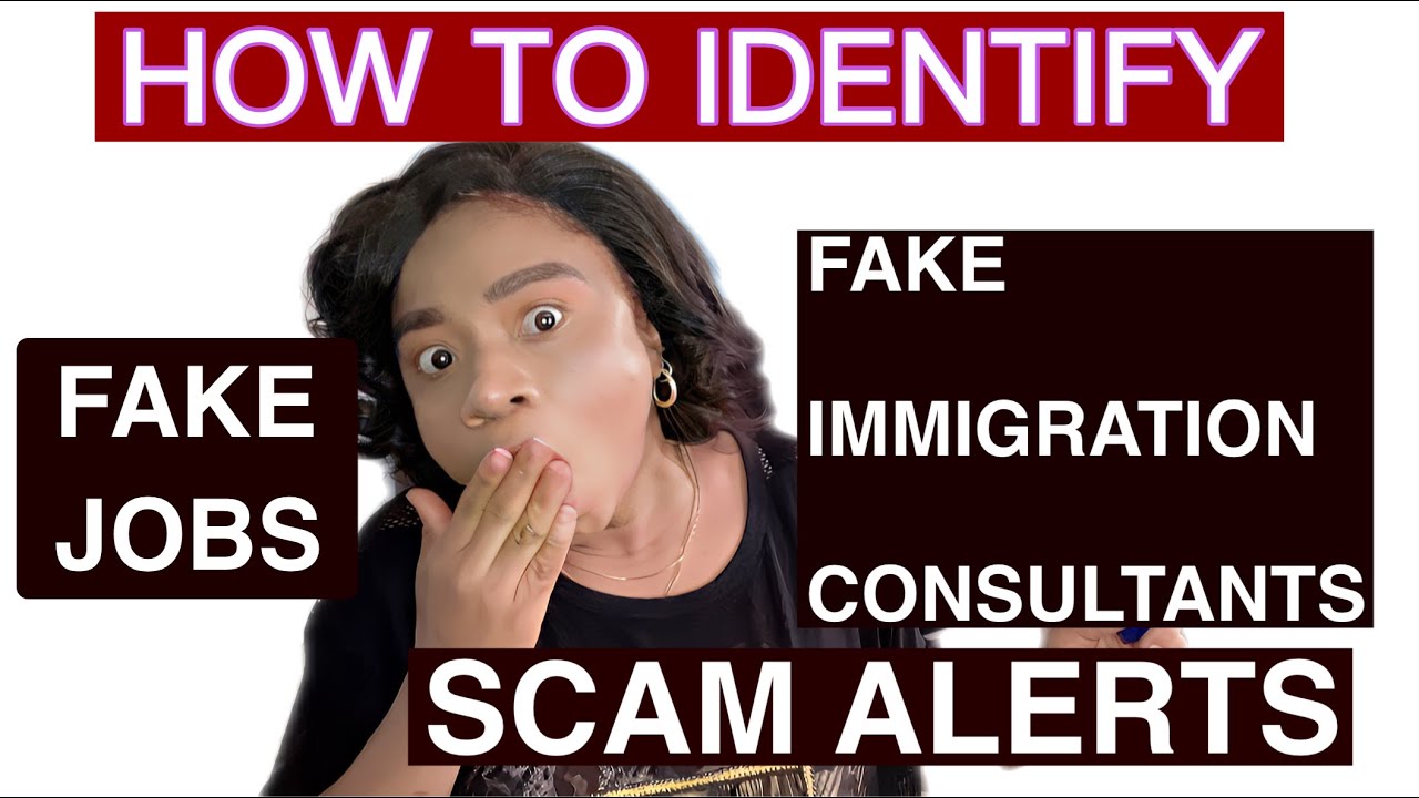 HOW TO IDENTIFY FAKE IMMIGRATION CONSULTANTS/SCAMMERS OFFERS FAKE JOBS ...