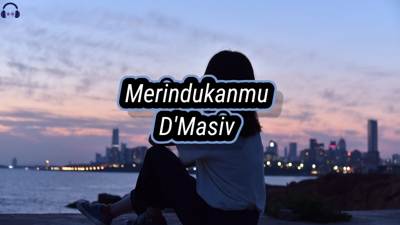 Lirik lagu Merindukanmu - D'Masiv - YouTube