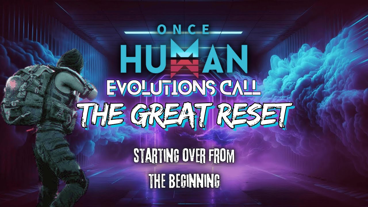 Once Human: Evolutions Call - New Character, who dis? The Great Reset ...