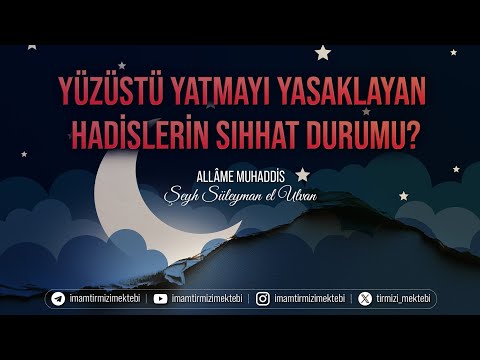 Yüzüstü Yatmayı Yasaklayan Hadislerin Sıhhat Durumu? | Muhaddis Şeyh Süleyman el Ulvan 
