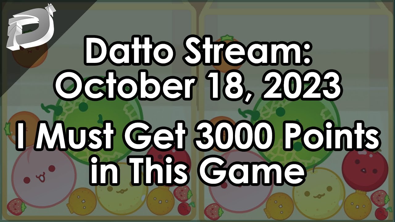 Datto Stream: The Quest for 3000 Points in Suika (Watermelon) Game ...