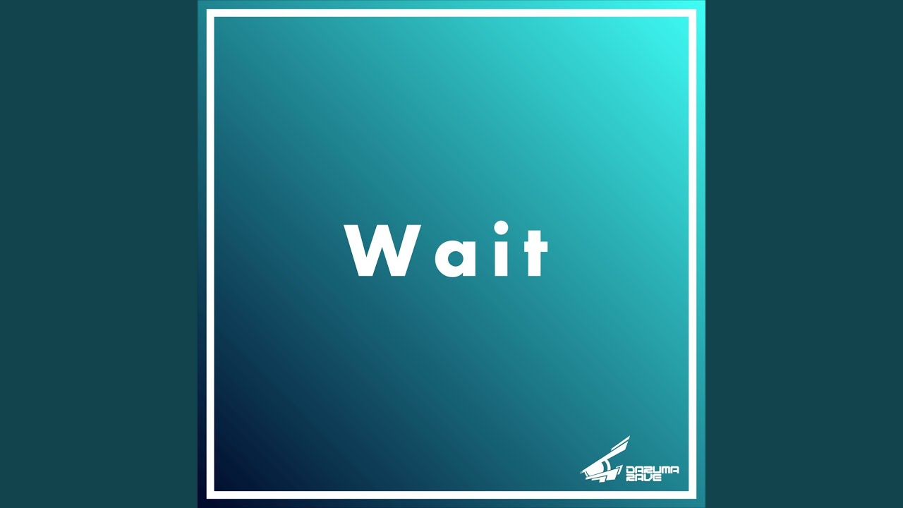 Wait - YouTube