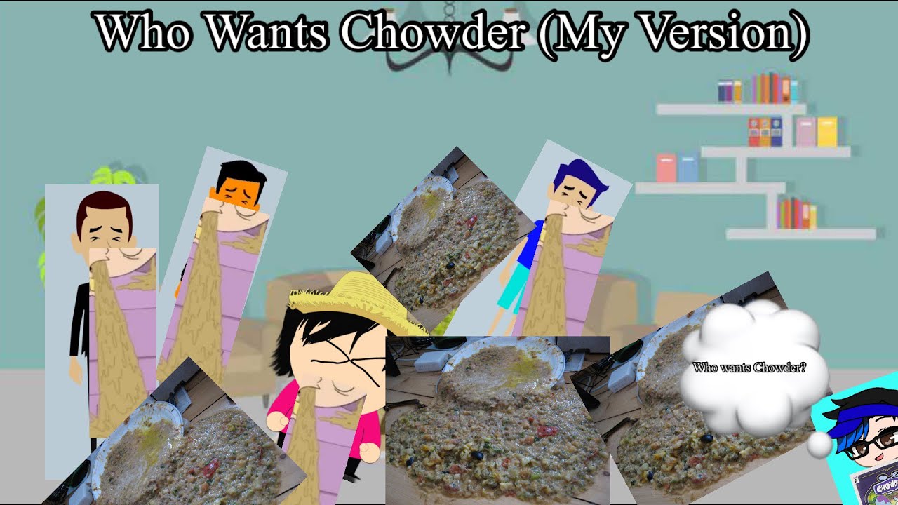 Who Wants Chowder (My Version) - YouTube