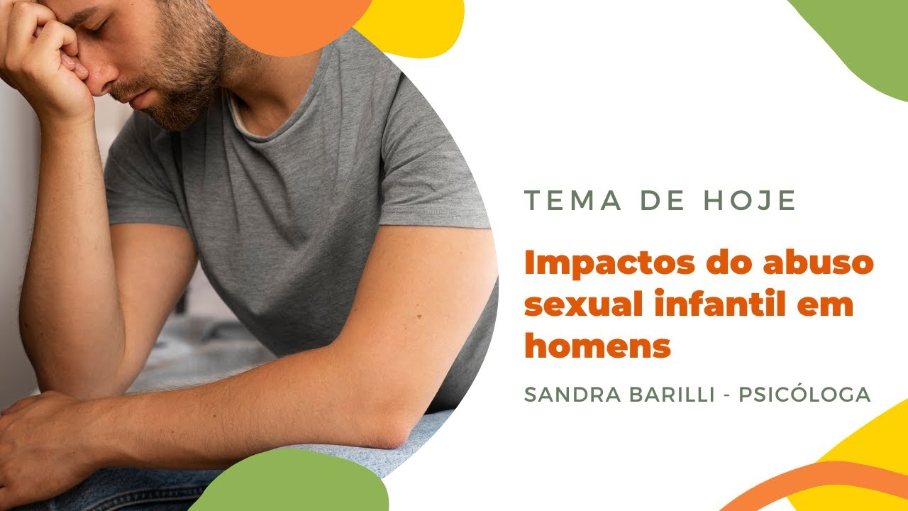Impactos do abuso sexual infantil em homens - Sandra Barilli | Vida e ...