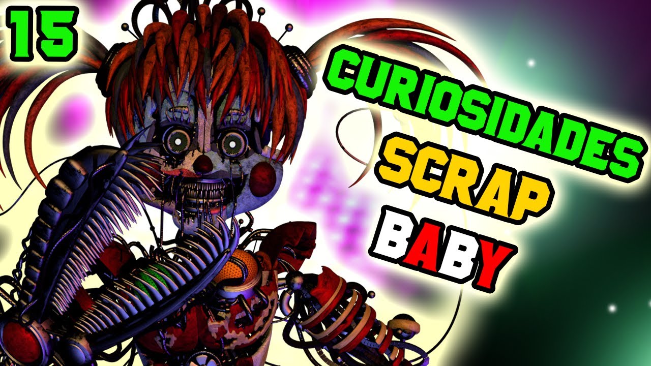15 Curiosidades EXTRAÑAS de Scrap Baby - YouTube