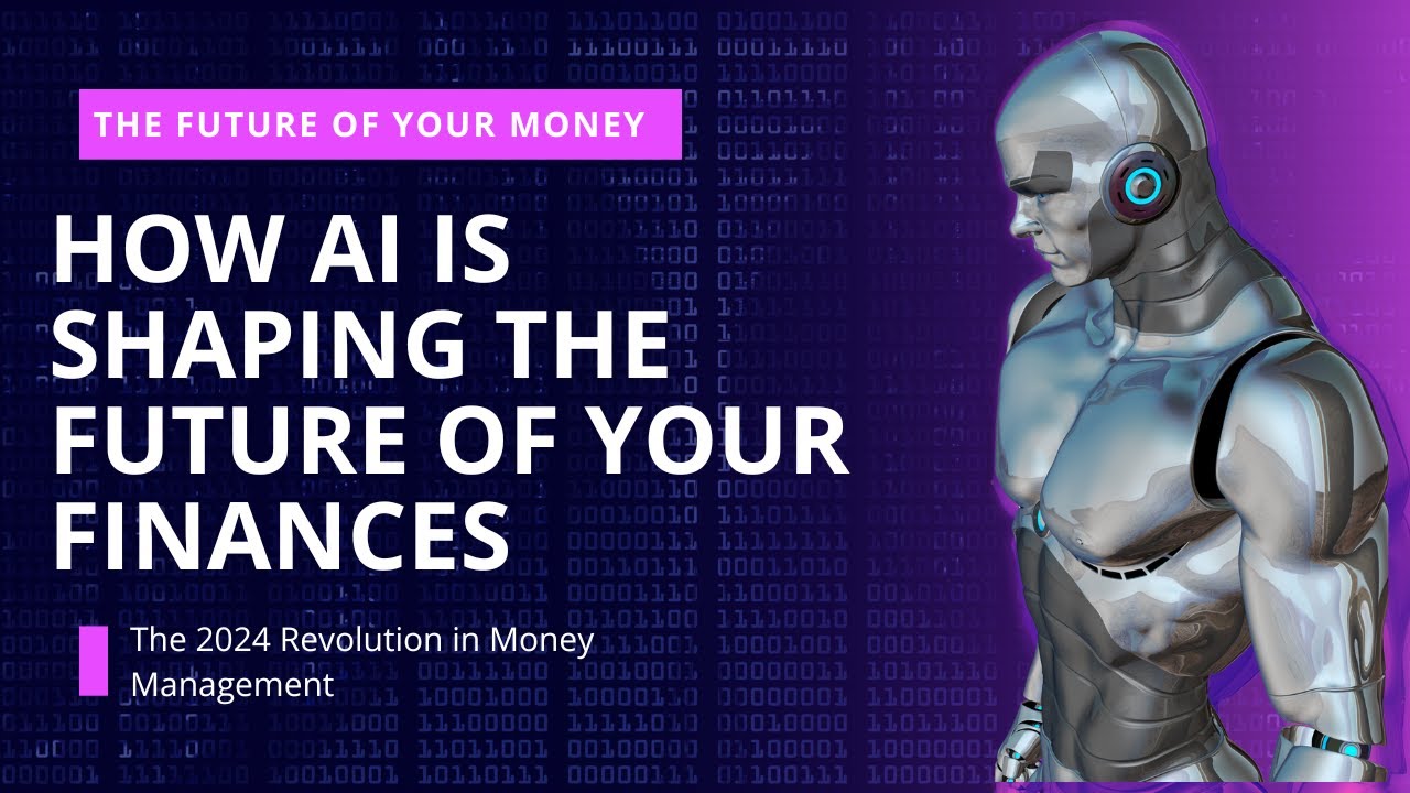 How AI is Shaping the Future of Your Finances: The 2024 Revolution in ...