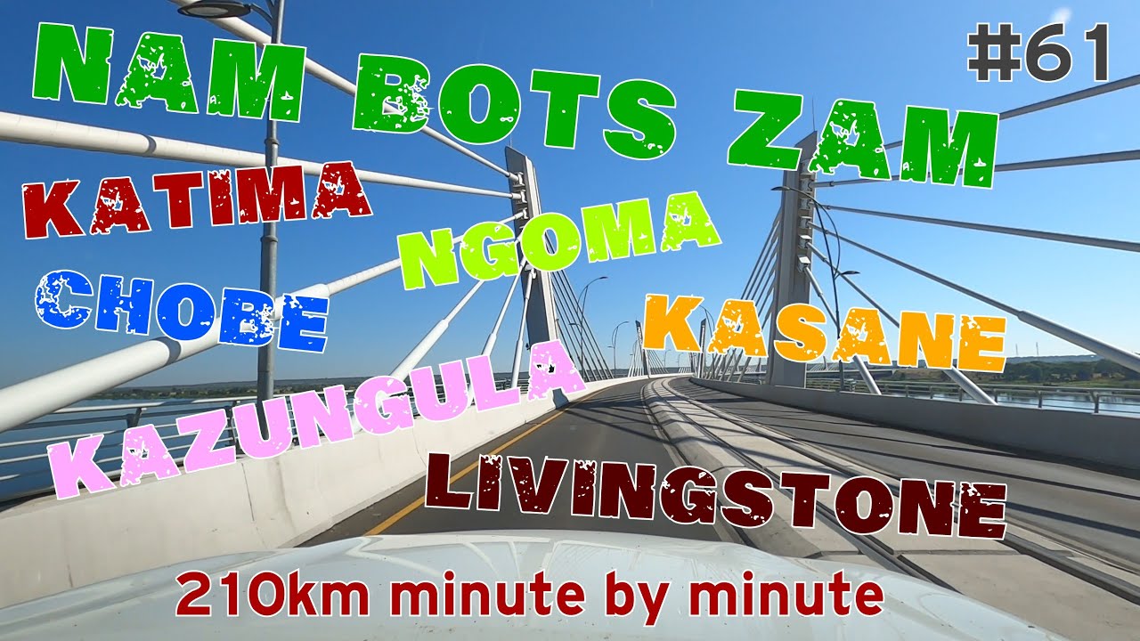4k Driver View : Katima Mulilo to Livingstone via Ngoma, Chobe, Kasane ...