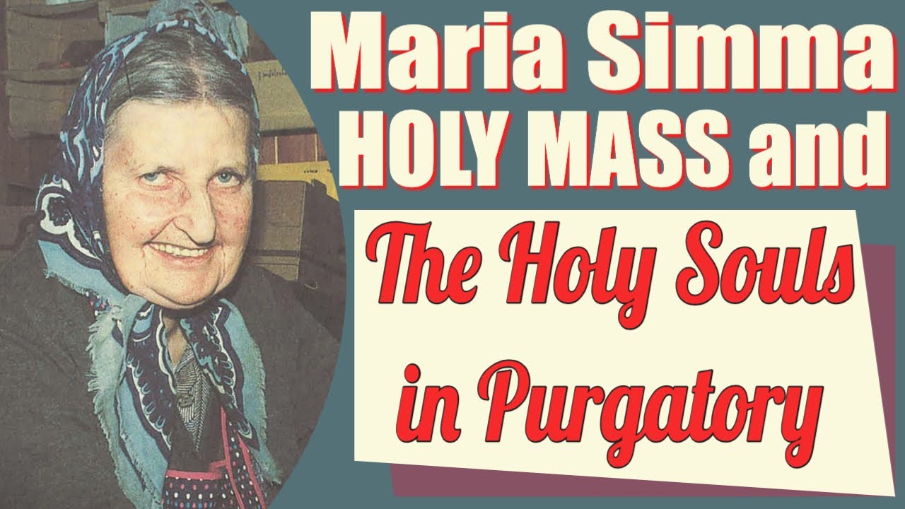 Maria Simma, the Holy Mass and the Souls in Purgatory - YouTube
