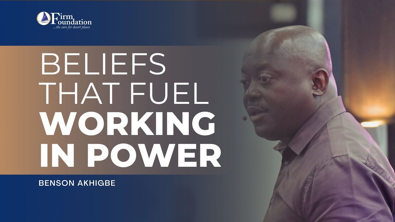 Beliefs that fuel working in power | Benson Akhigbe II ...