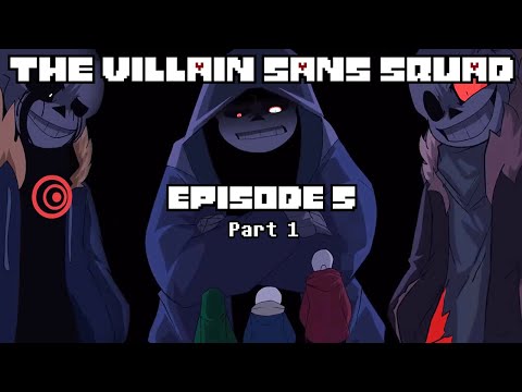 The Villain Sans Squad - Episode 5 PART 1 |  The Encounter