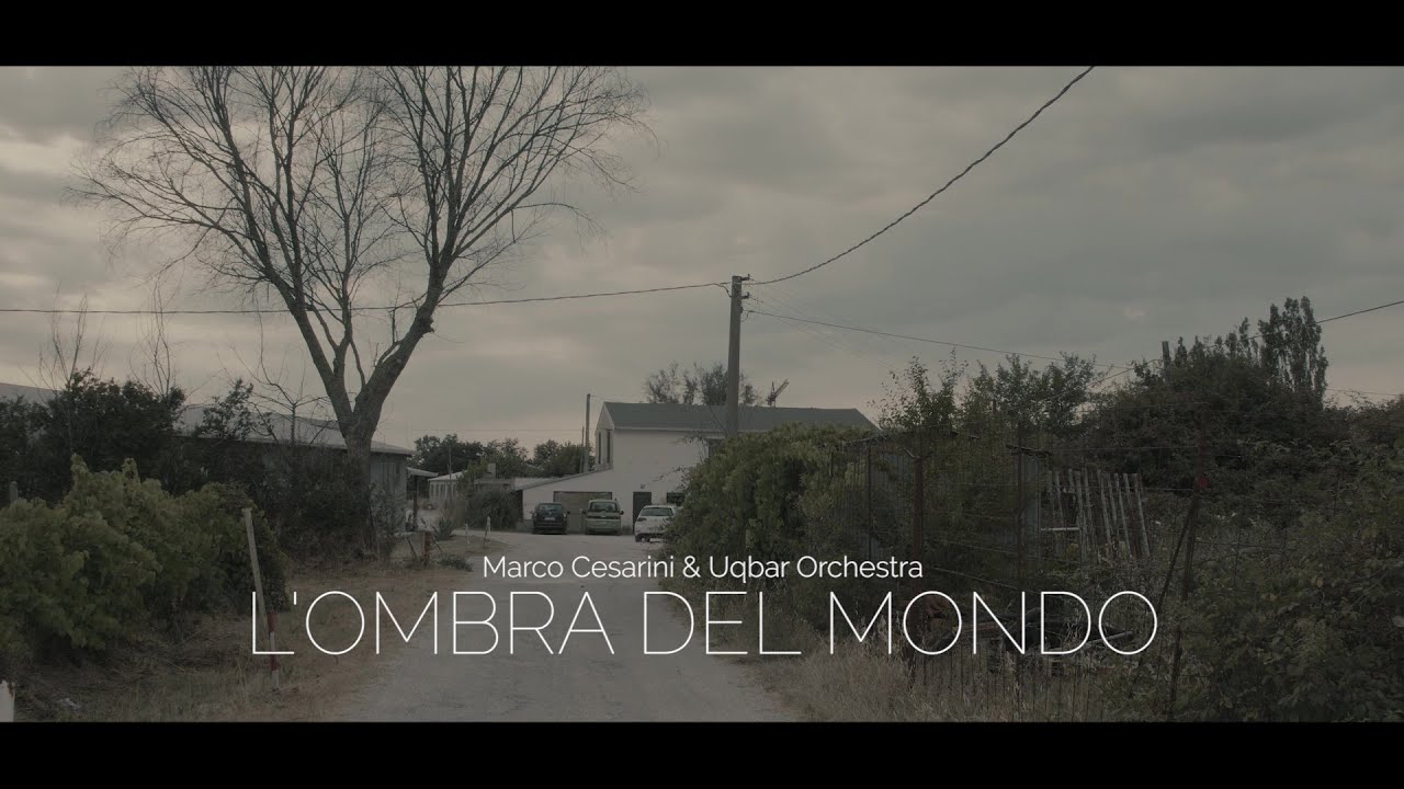 L'ombra del mondo - Marco Cesarini & Uqbar Orchestra! [Maste HD] - YouTube