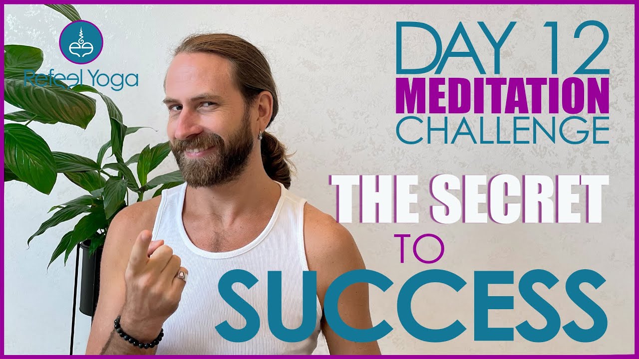 Day 12: The Secret to Success | 30 Day Meditation Challenge - YouTube
