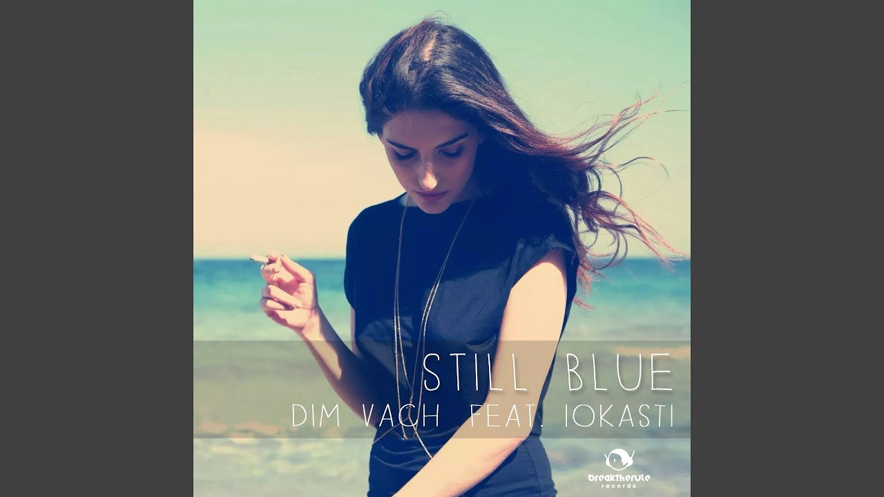 Still Blue (VKD Remix) (feat. Iokasti) - YouTube