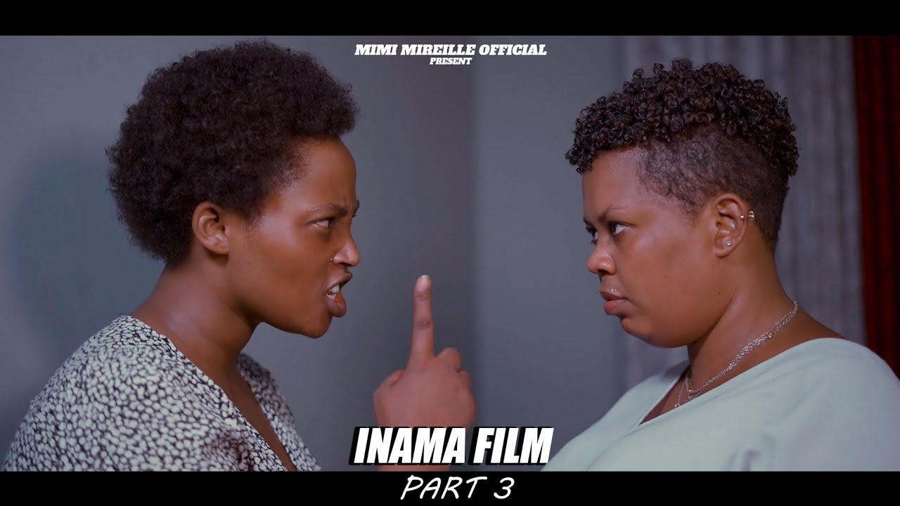 INÂMA FILM PART 3 UMIRIRO URASTE MIMI MIREILLE YIHANIKIJE ORNELLA ...