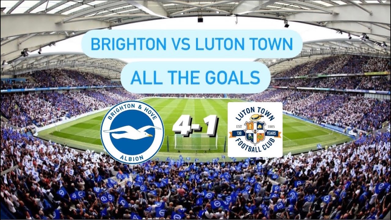 BRIGHTON VS LUTON 4-1 HIGHLIGHTS & ALL THE GOALS with big AL ...