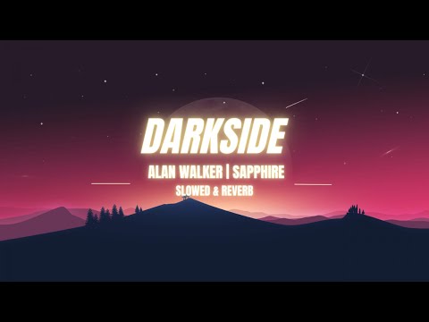 Darkside - Alan Walker | Sapphire ( Perfection | Slowed & Reverb)