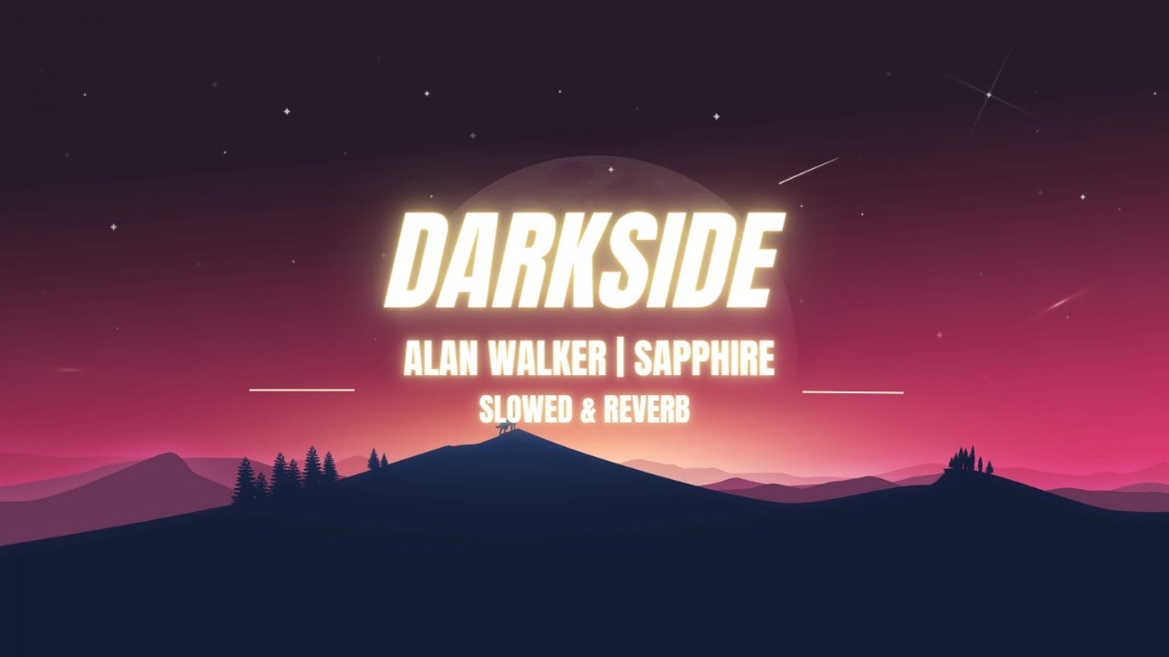 Darkside - Alan Walker | Sapphire ( Perfection | Slowed & Reverb) - YouTube