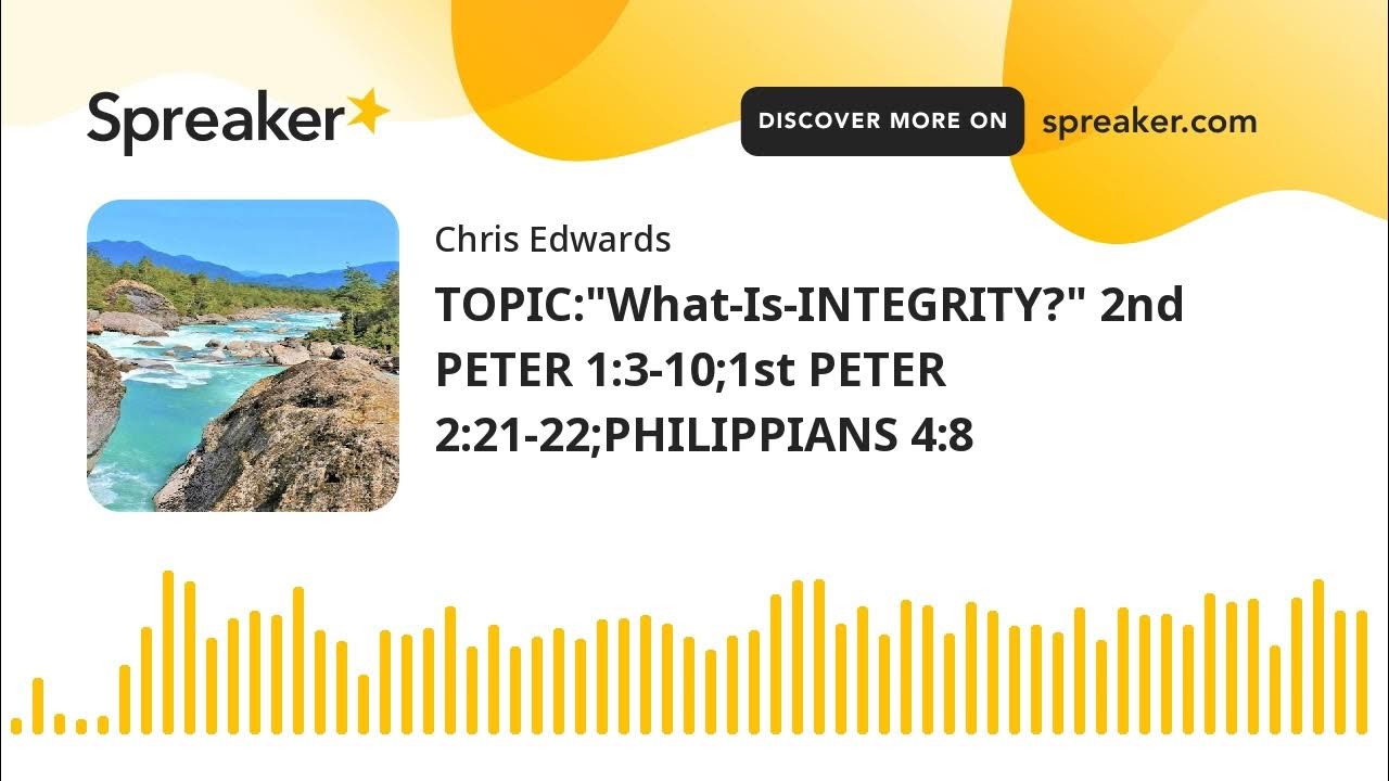 topic-what-is-integrity-2nd-peter-1-3-10-1st-peter-2-21-22