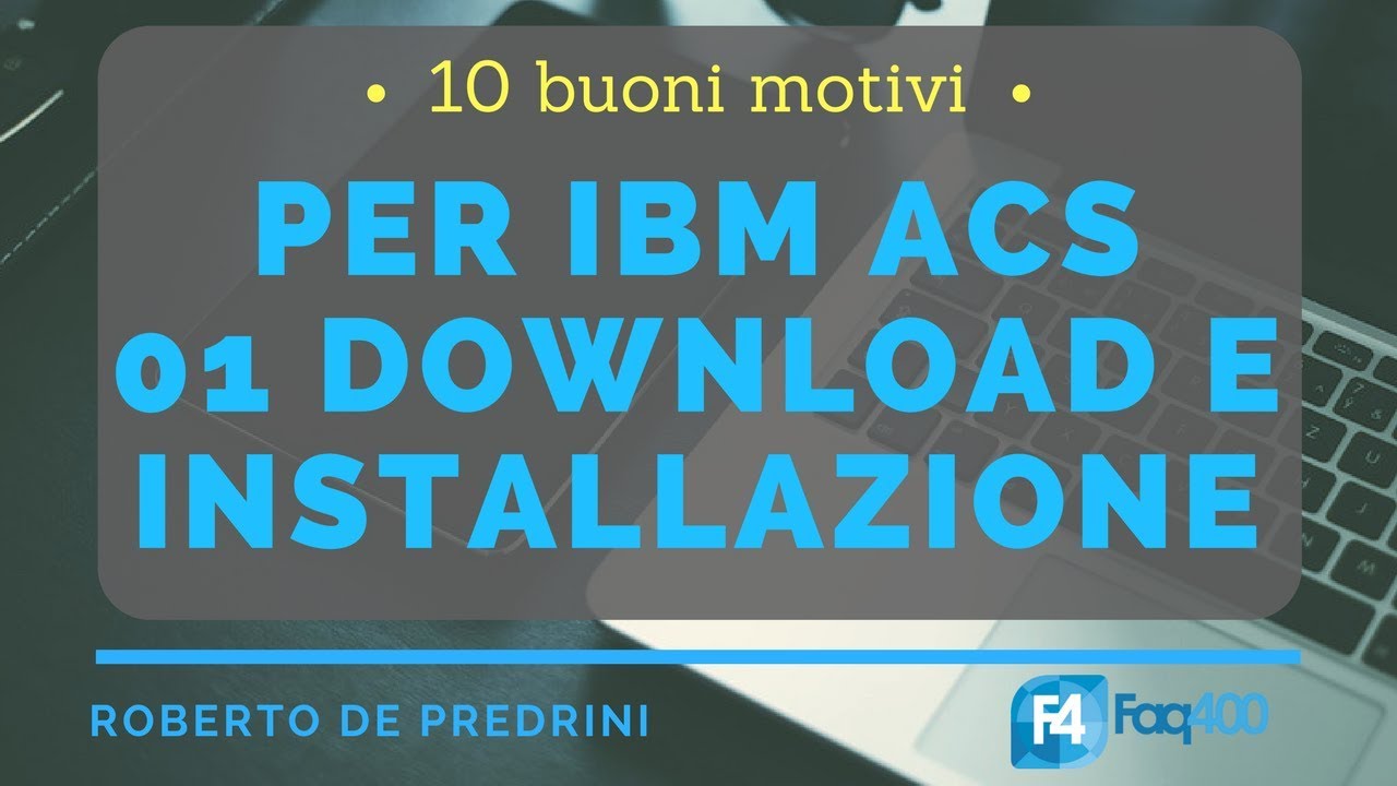 10 Buoni Motivi per IBM ACS - 01 Download e Installazione - YouTube