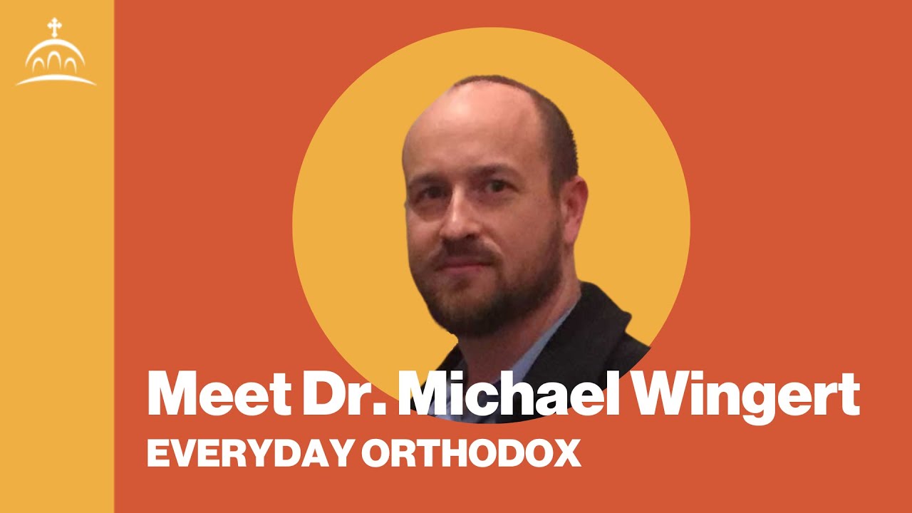 Everyday Orthodox - Meet Dr. Michael Wingert! - YouTube