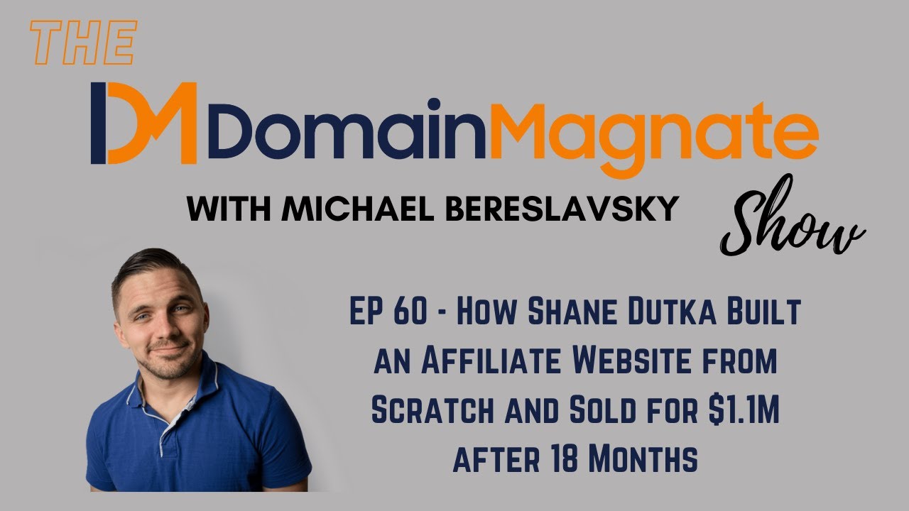 EP60: How Shane Dutka Built an Affiliate Website from Scratch and Sold ...