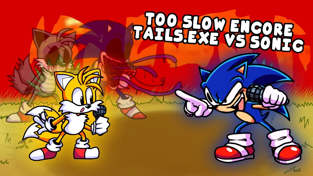 Too Slow Encore but Tails (Tails.exe) and Sonic sing it - Friday Night ...