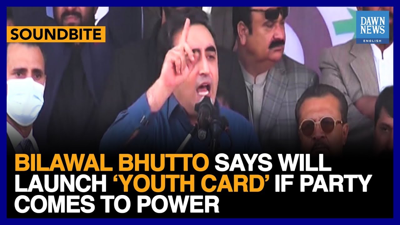 Bilawal Bhutto Says Will Launch ‘Youth Card’ If Party Comes To Powersot ...