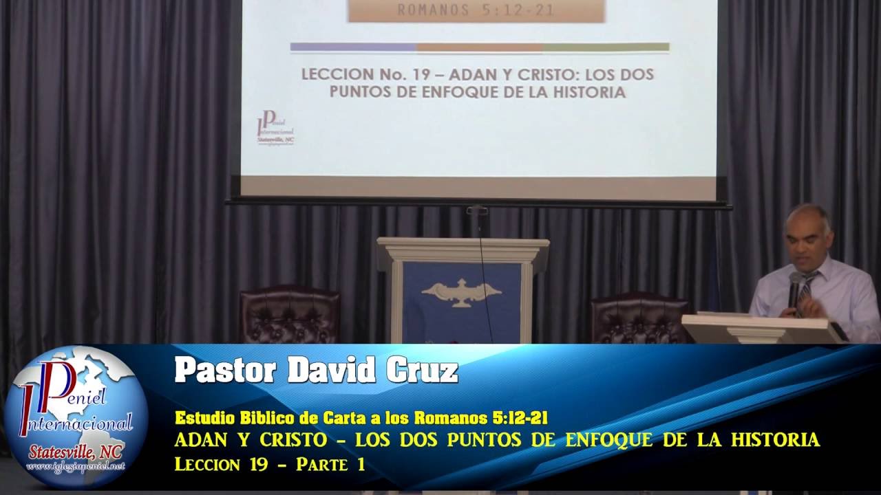 Pastor David Cruz - Estudio Biblico - Adan y Cristo - Romanos 5:12-21 ...