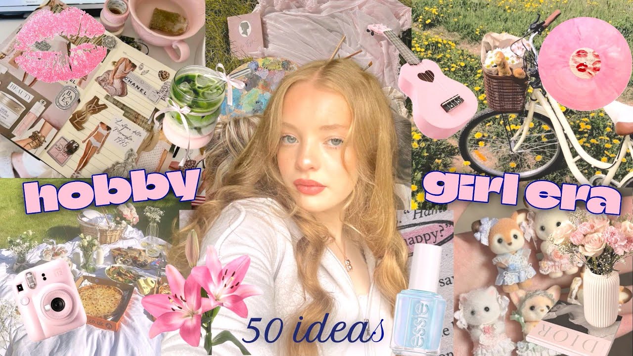 🩰50 HOBBIES to enter your HOBBY GIRL ERA this summer: stop scrolling ...