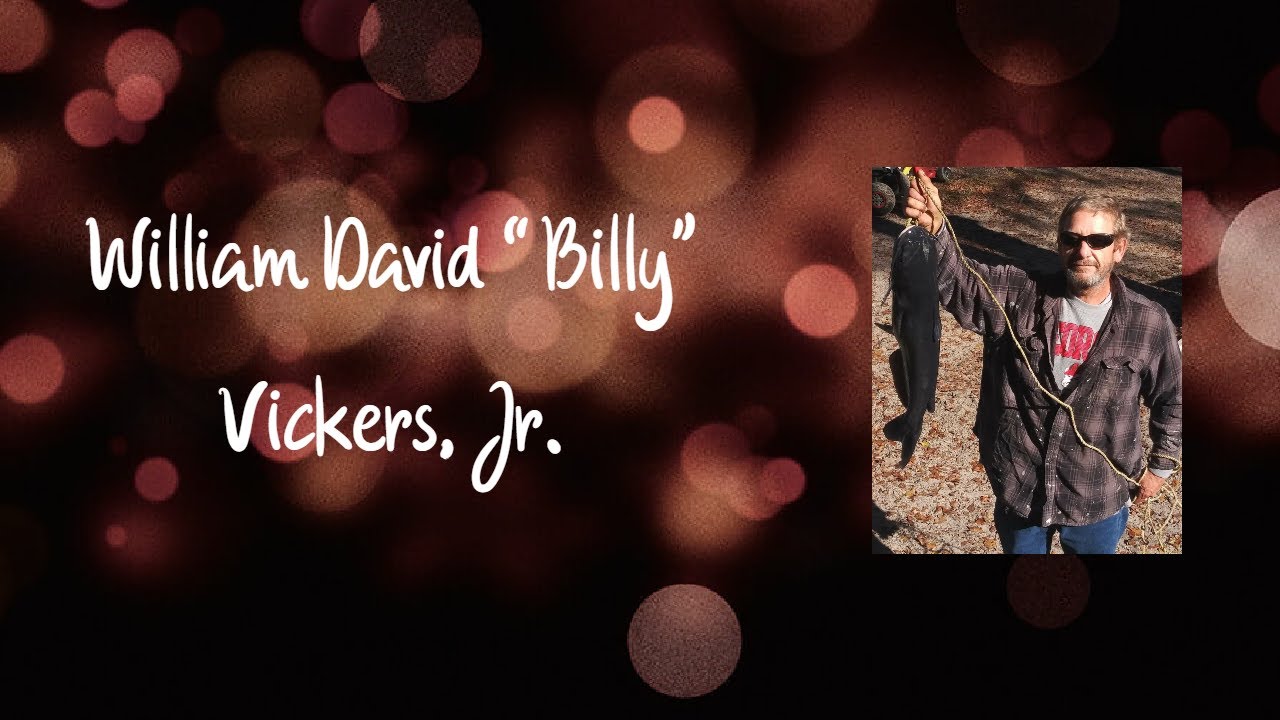 William David “Billy” Vickers, Jr. Video Tribute - YouTube