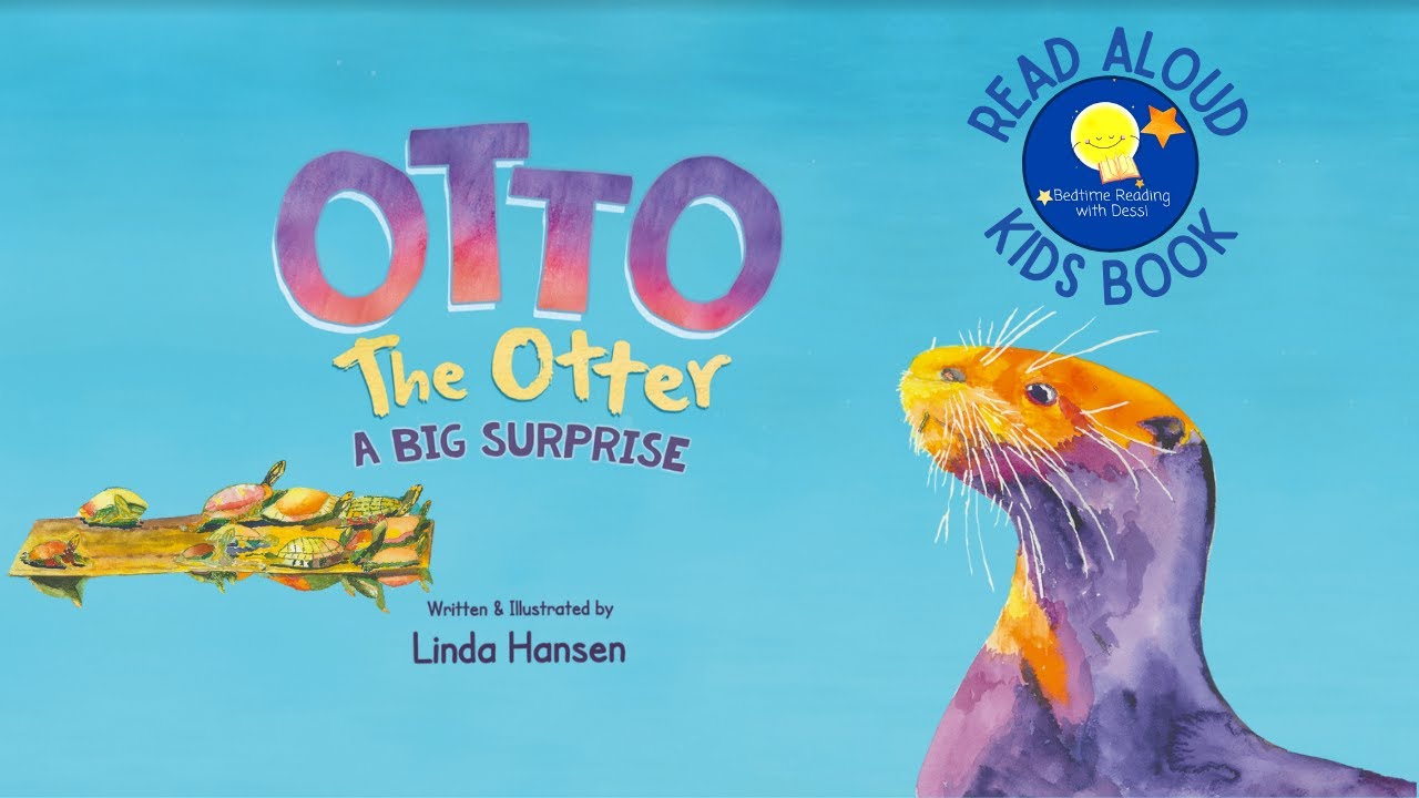 Otto The Otter, A Big Surprise - Read Aloud Kids Book - A Bedtime Story ...