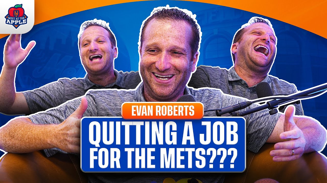 Did Evan Roberts QUIT A JOB to Watch the Mets?!? | Meet at the Apple ...