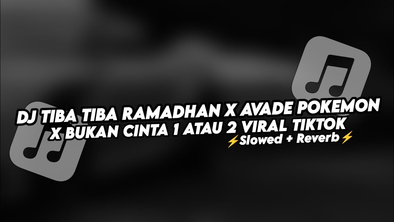 DJ CAMPURAN TIBA TIBA RAMADHAN X AVADE POKEMON X BUKAN CINTA 1 ATAU 2 VIRAL TIKTOK (Slowed ...