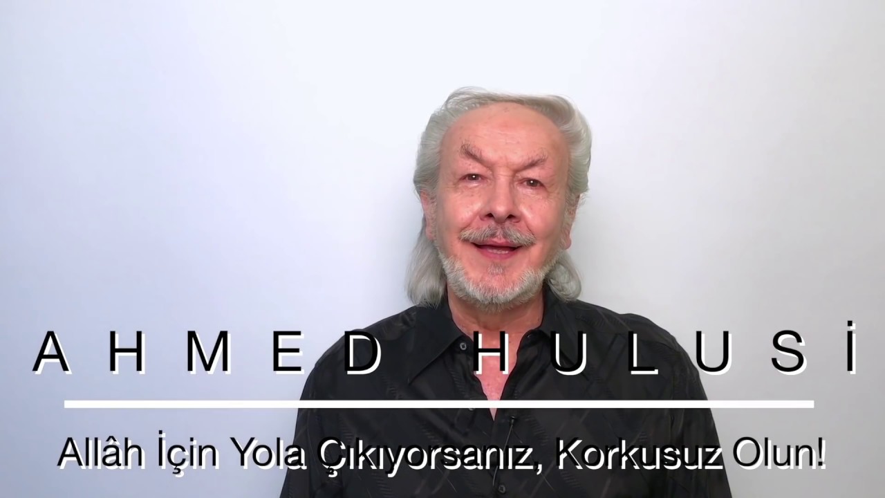 Allâh İçin Yola Çıkıyorsanız, Korkusuz Olun! - Ahmed Hulusi - YouTube