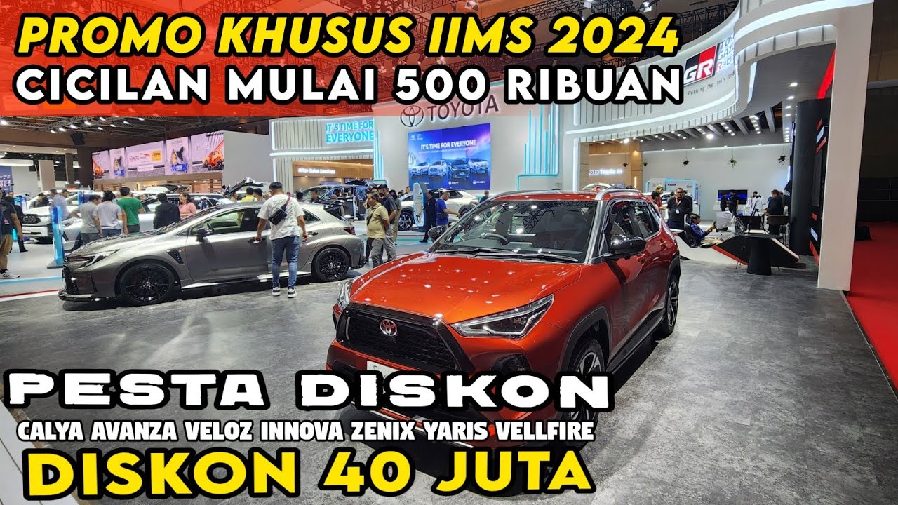 HARGA DISKON & PROMO MOBIL BARU TOYOTA SELAMA IIMS 2024 TERBESAR ...