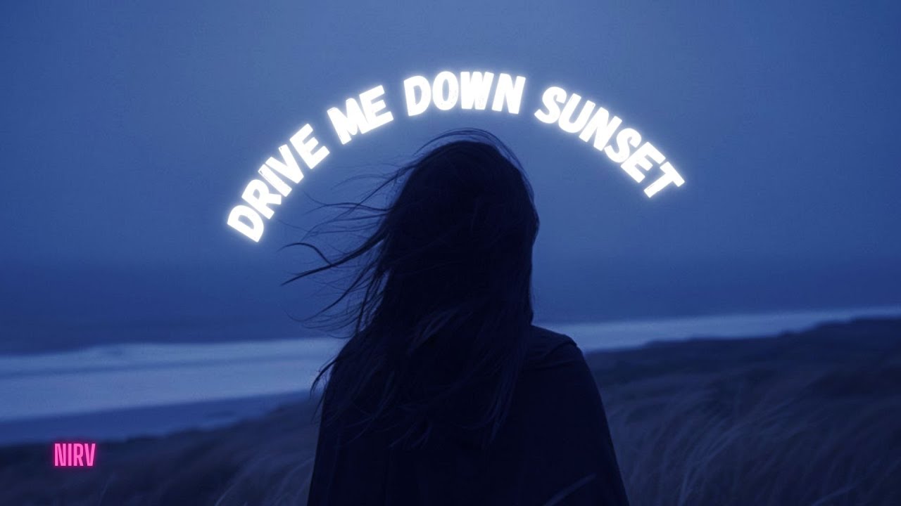 Nirv - Drive Me Down Sunset (Lyrics) - YouTube