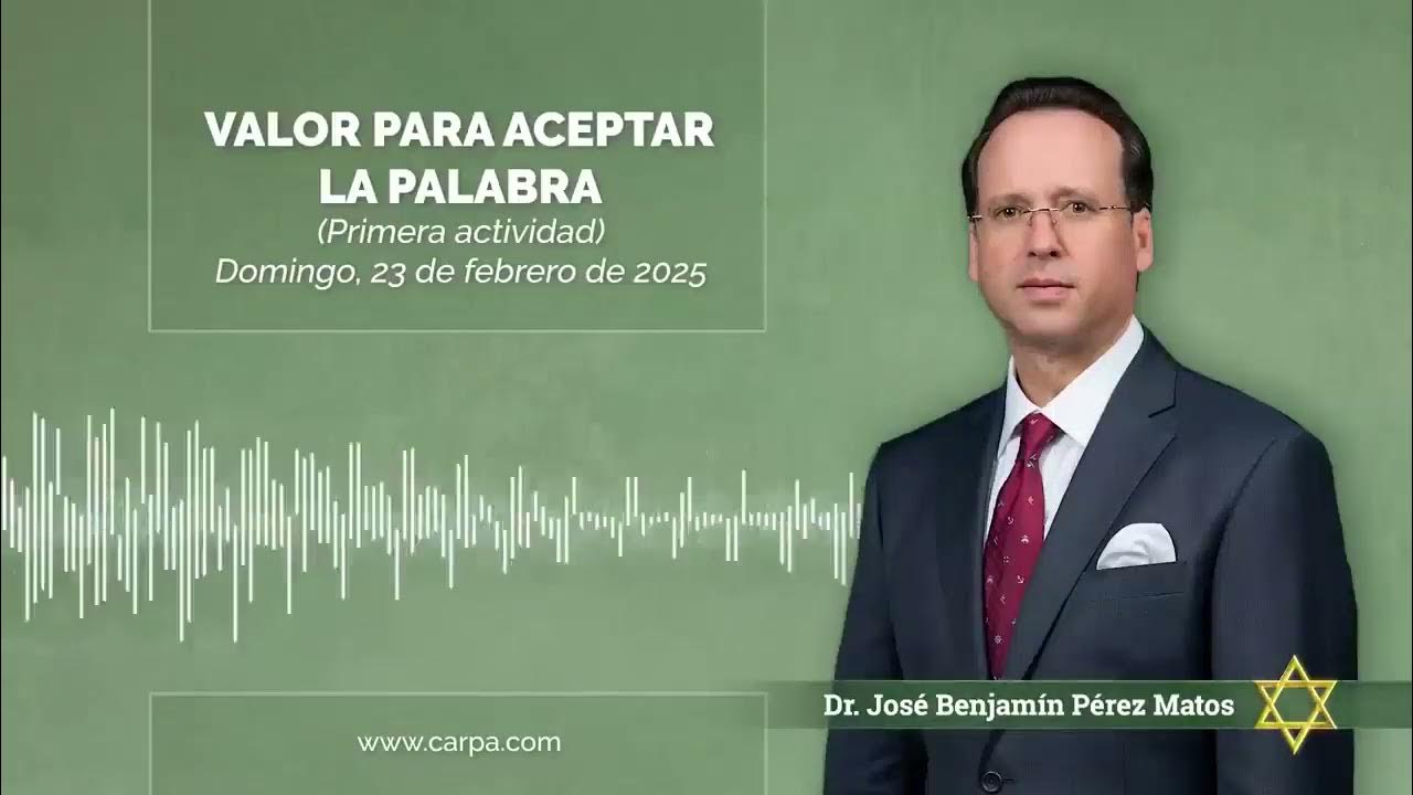 The Courage to Accept the Word. Dr. Jose Benjamin Perez - YouTube