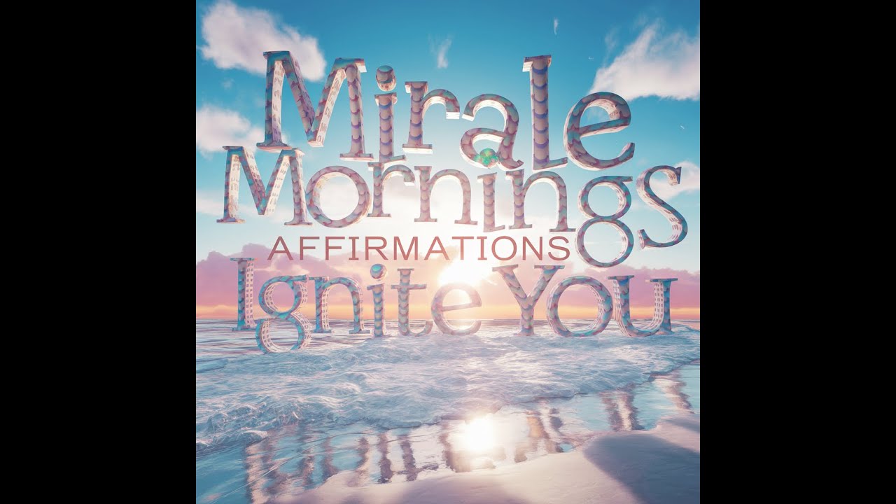 Miracle Morning Affirmations Ignite You | Morning Affirmations - YouTube