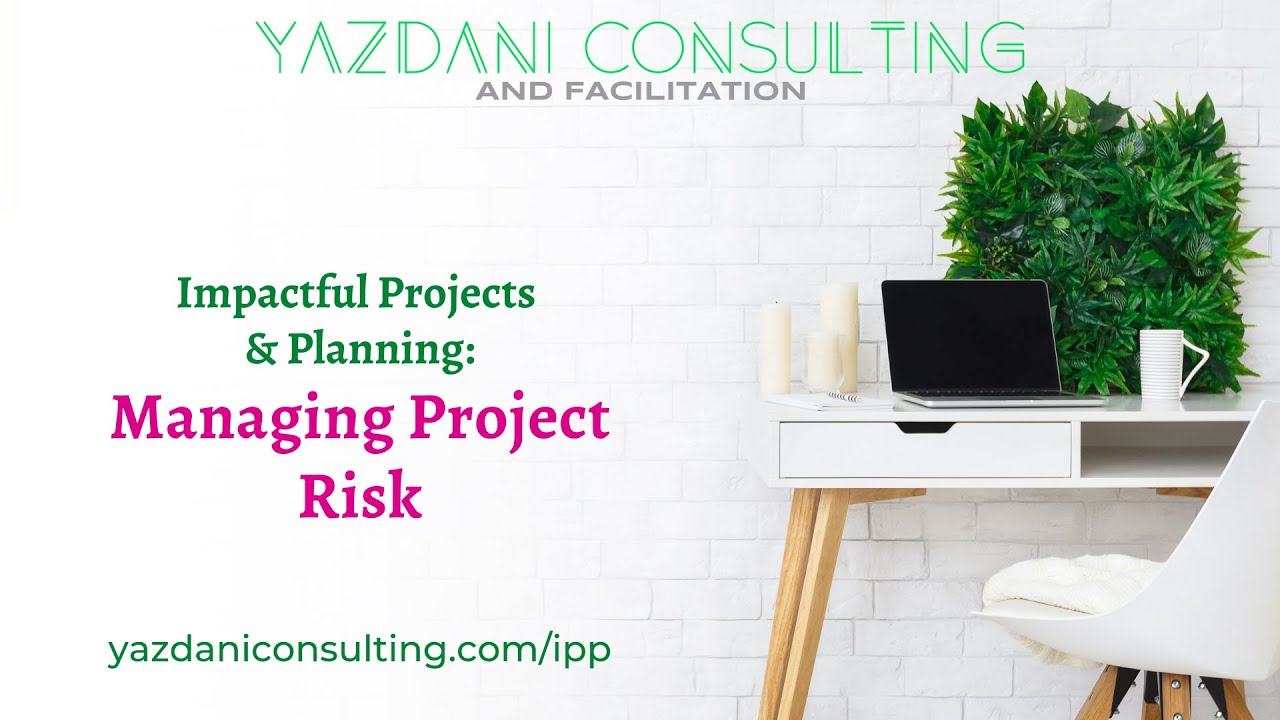 Impactful Projects & Planning: Managing Project Risk - YouTube